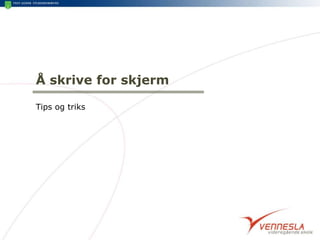 Skrive for skjerm | PPT