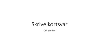 Skrive kortsvar om film | PPTX