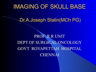 SKULL BASE IMAGING | PPT