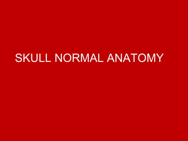 Skull normal anatomy Dr Ahmed Esawy | PPT