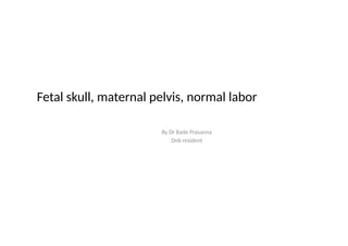 skull pelvis pelvimetry mechanism of labor class by Dr Bade Prasanna.pptx