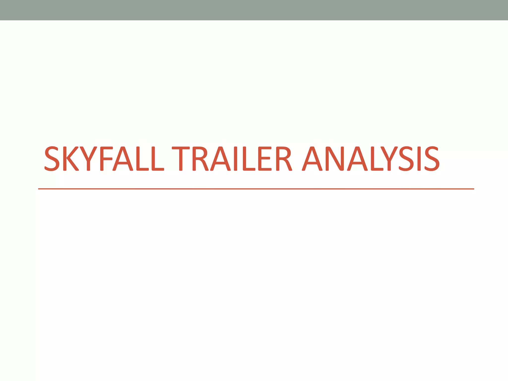 Skyfall trailer analysis | PPTX