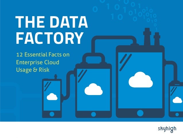 The Data Factory: 12 Essential Facts on Enterprise Cloud Usage and Ri…