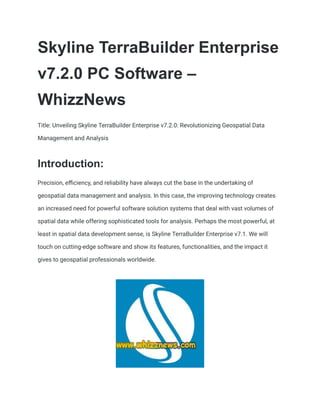 Skyline TerraBuilder Enterprise v7.2.0 PC Software – WhizzNews.pdf