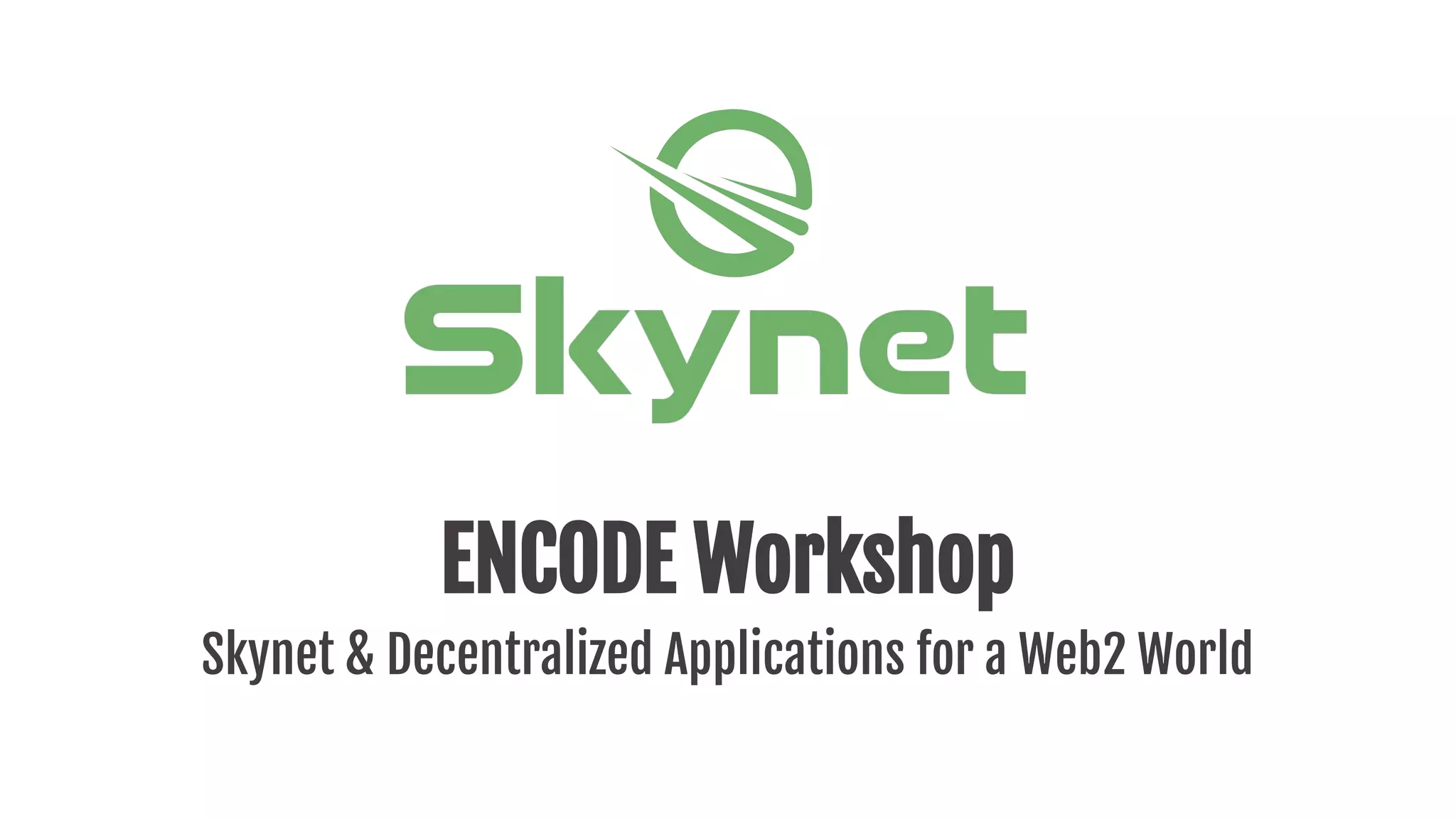 Skynet x Encode workshop | PPT