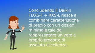 Daikin FDXS-F + RXS - L tutto quello che occorre sapere | PPT