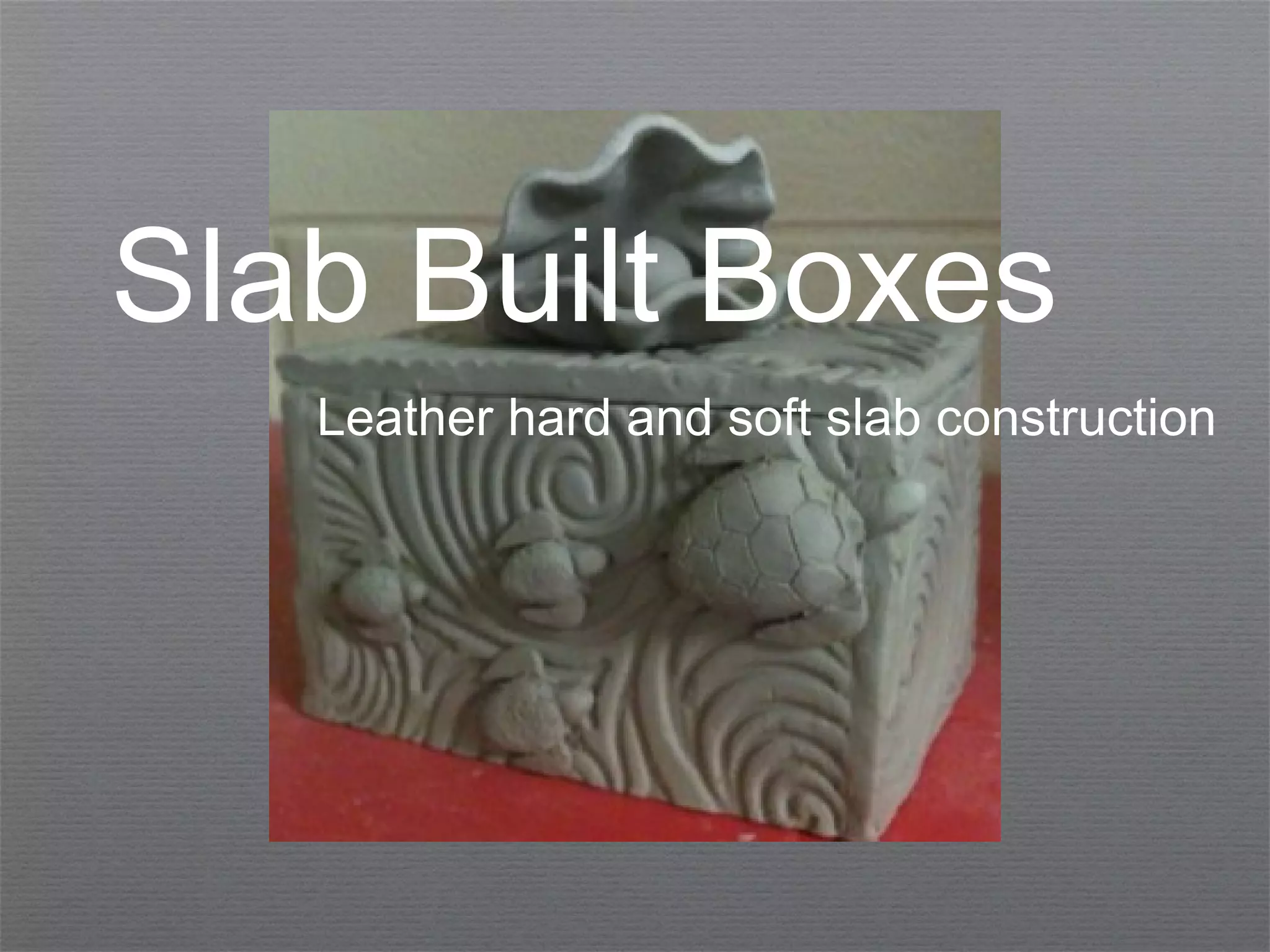 Ceramic Project: Slab built boxes | PPT