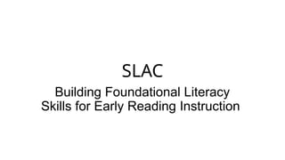 SLAC for Teachers: Building Foundational Literacy Skills for Early ...