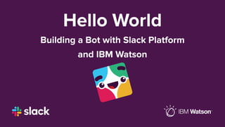 Building a Bot with Slack Platform and IBM Watson | PPT