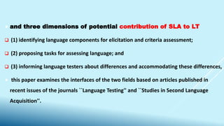 The relationship between Language testing & SLA | PPTX