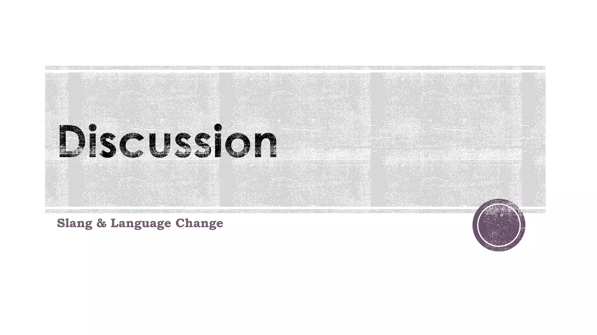 Slang & language change discussion | PPTX