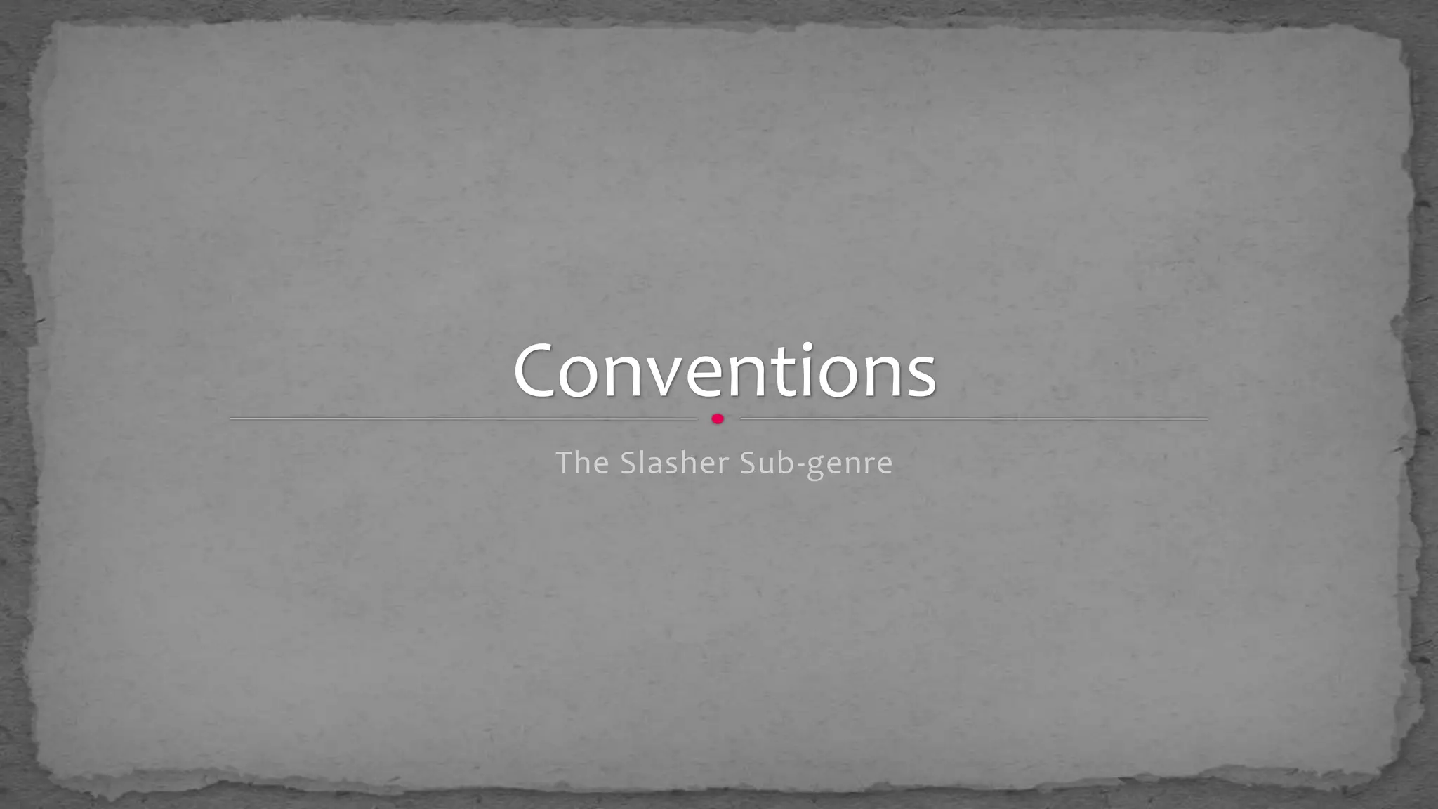 Slasher conventions | PPTX