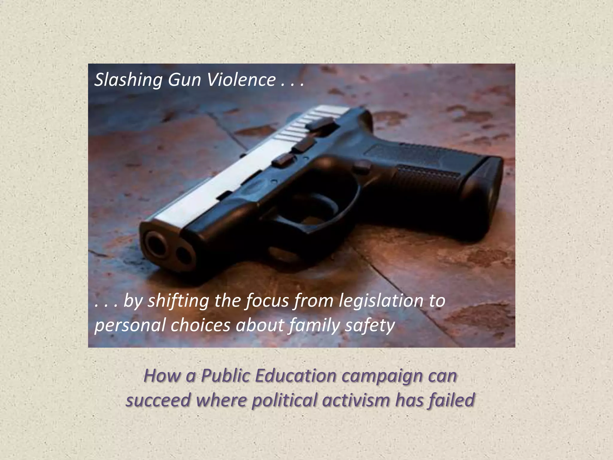 Slashing gun violence: The untried best path | PPT