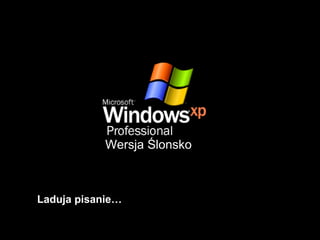 Z uśmiechem 3 -Slaski windows xp | PPS