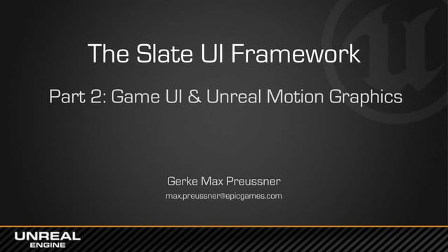 West Coast DevCon 2014: The Slate UI Framework (Part 2) - Game UI & Unreal Motion Graphics | PPT