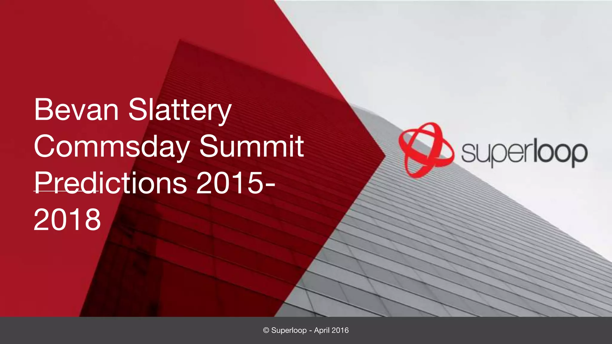 Slattery COMMSDAY prediction superdeck 2015-2018 | PPT