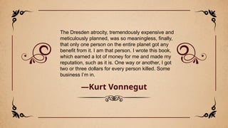 Kurt Vonnegut 's slaughter house v and world war II | PPTX