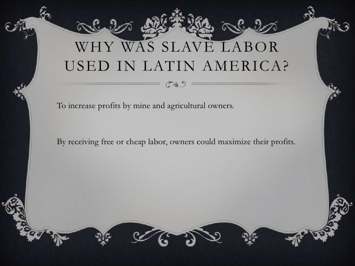 Slave labor in latin america presentation