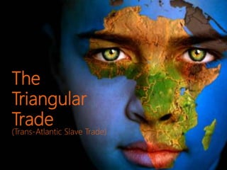 Slavery and Triangular Trade notes.ppt | Crime & Harmful Acts to ...
