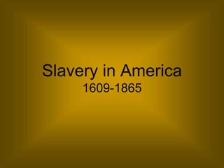 Power point about Slavery In America 1609-186 | PPT