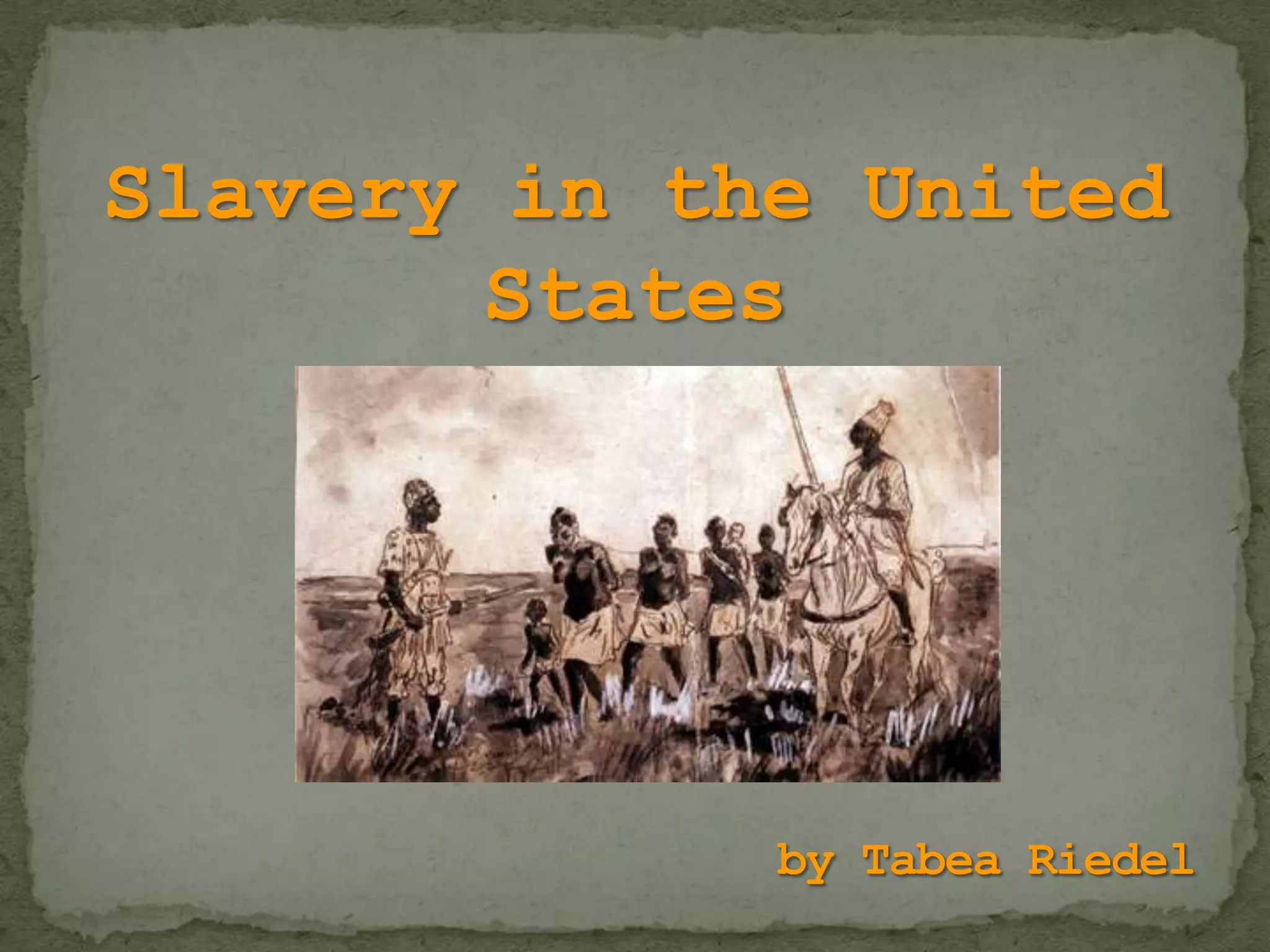 Slavery in the united states tabea riedel | PPT