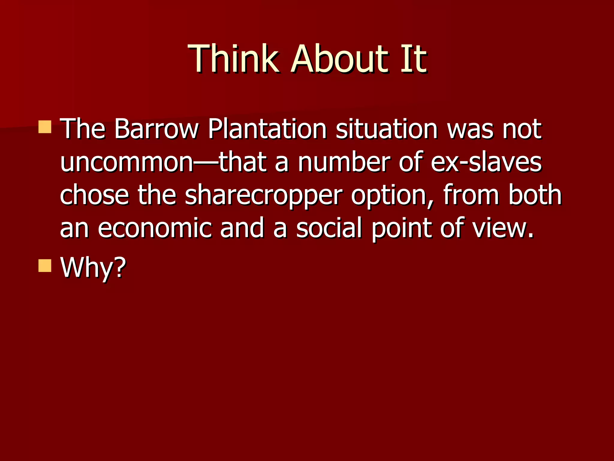 Slavery to Sharecropping: The Barrow Plantation Example | PPT