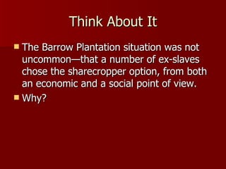 Slavery to Sharecropping: The Barrow Plantation Example | PPT