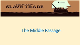 The Middle Passage | PPTX