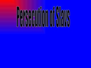 Slavs Persecution | PPS | Death, Injury, or Military Conflict ...