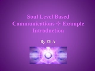 Soul Level Based Communications | PPT