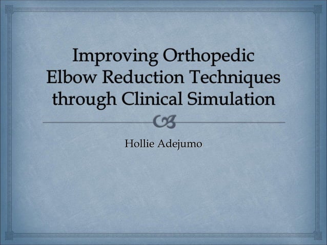 Improving Orthopedic Elbow Reduction Techniques through Clinical ...