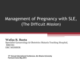 Management of SLE with pregnancy ,the difficult mission | PPT
