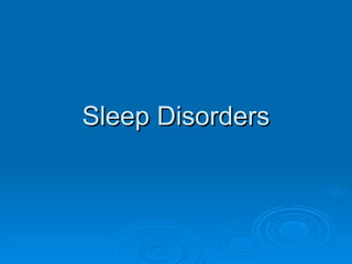 Sleep-Disorders , symptoms , management.ppt