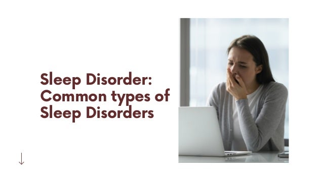 Sleep Disorder - Common types of Sleep Disorders.pdf