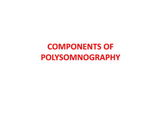 POLYSOMNOGRAPHY & EEG ACTIVATION METHODS | PPTX