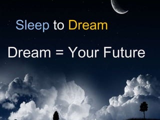 Sleep to dream | PPTX