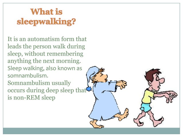 Sleepwalking | PPTX | Sleep Disorders | Diseases and Conditions