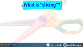 Slicing heuristics - Techniques for improving value generation, speed ...