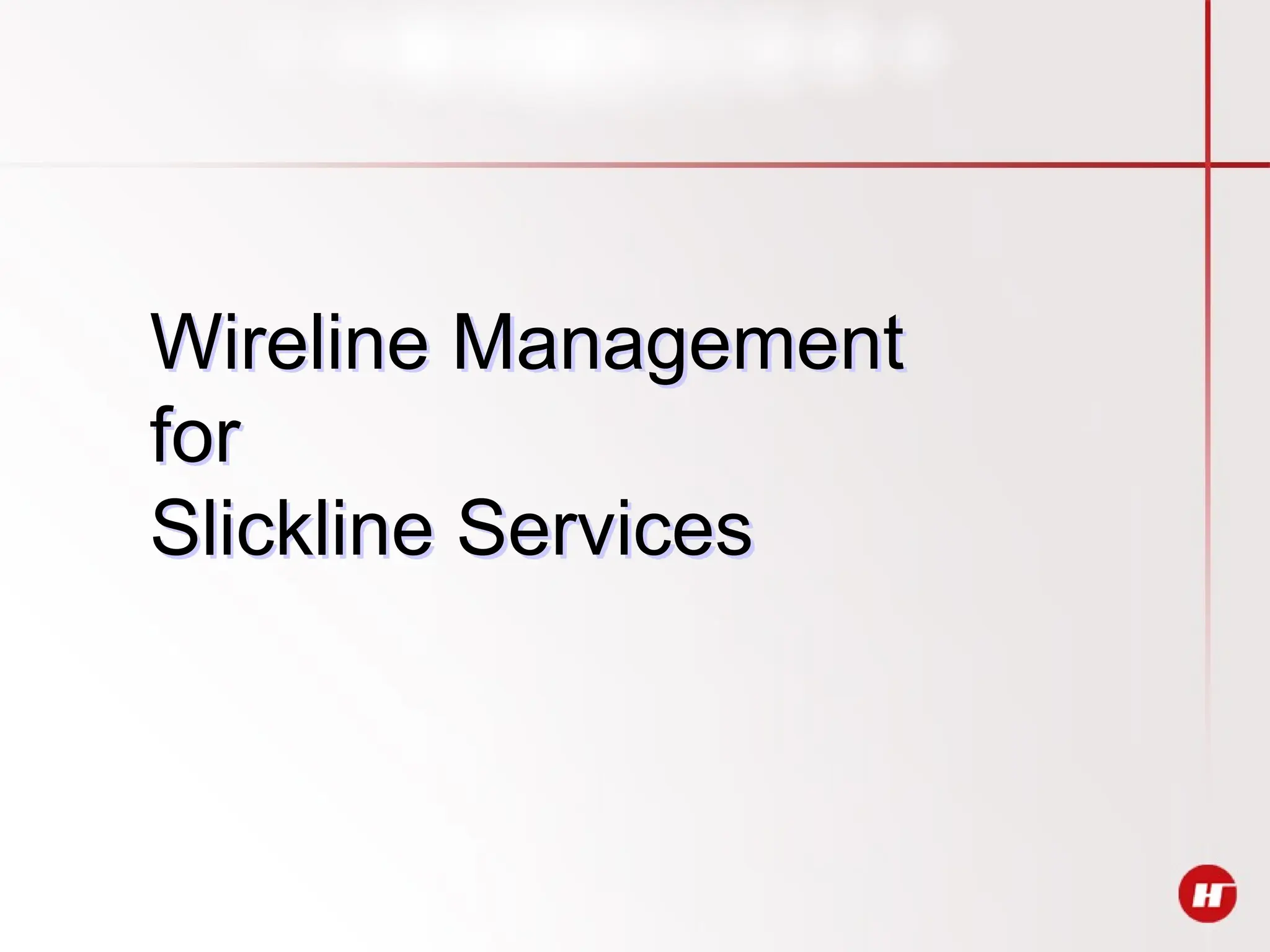 Slickline care 3 useful slickline operator .ppt
