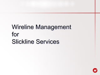 Slickline care 3 useful slickline operator .ppt