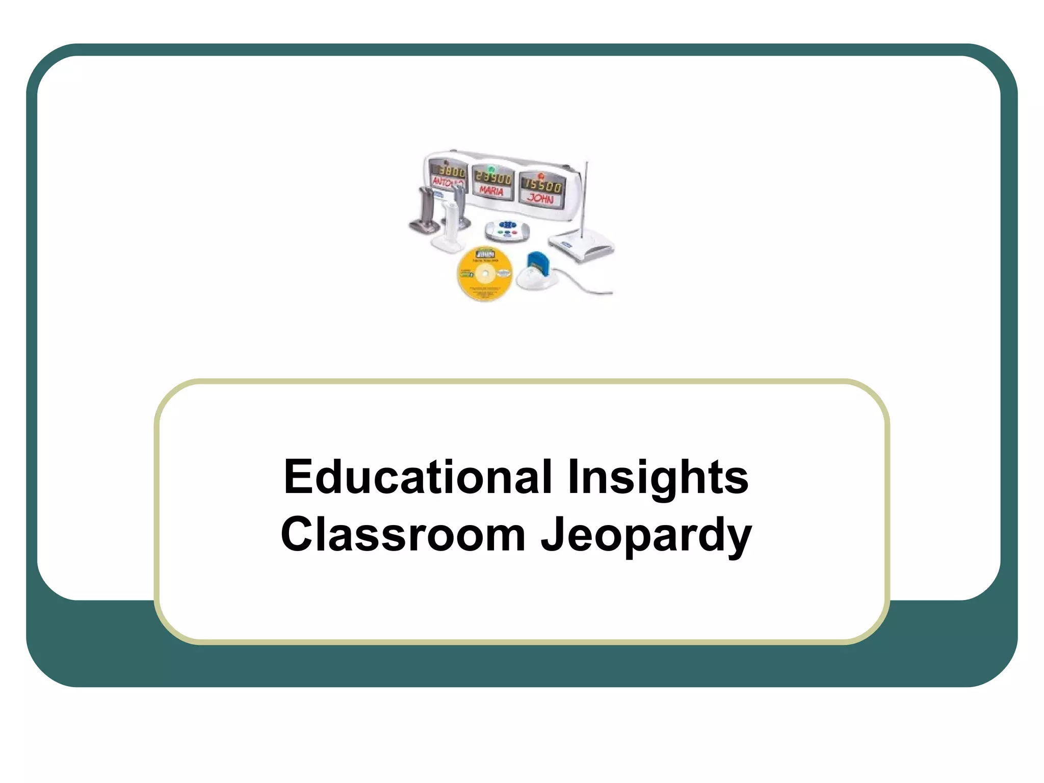 Educational Insights Classroom Jeopardy | PPT