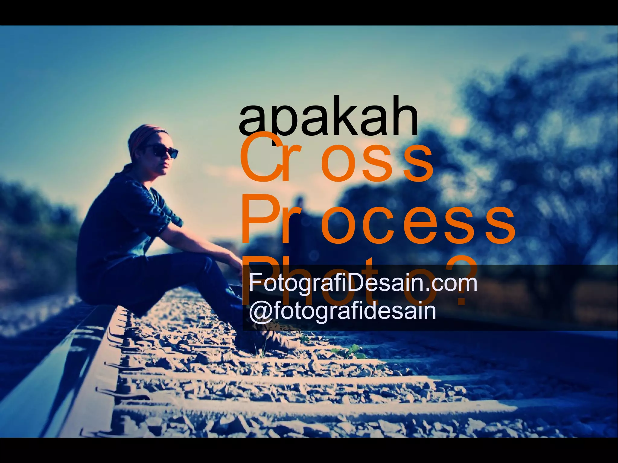 Apa itu teknik Cross Process? | PPT