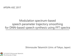 APSIPA2017: Trajectory smoothing for vocoder-free speech synthesis | PPT