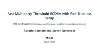 Fast Multiparty Threshold ECDSA with Fast TrustlessSetup | PPT