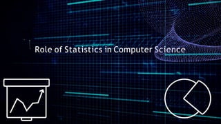 Importance of statistics is computer science | PPTX