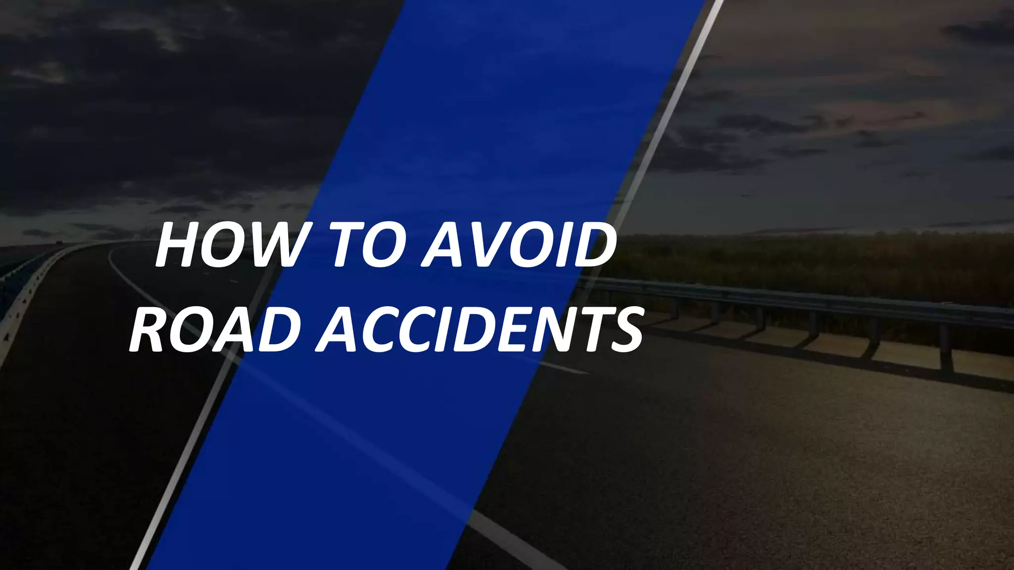 How to avoid road accidents | PPTX | Auto Safety | Automotive