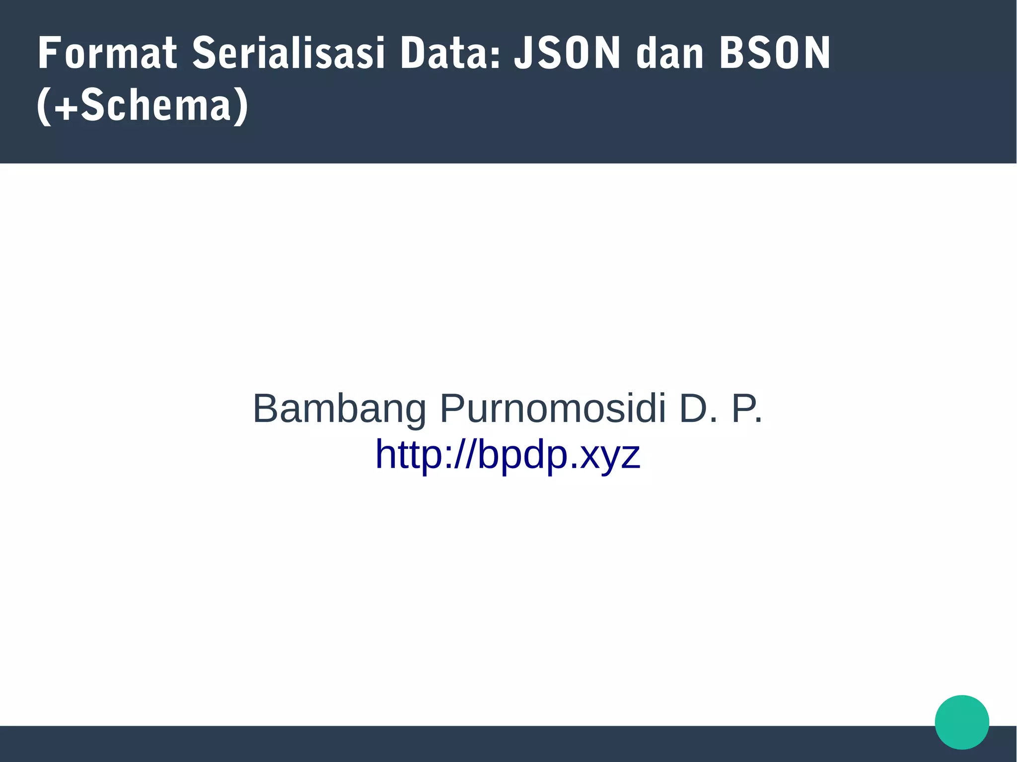 Serialisasi Data: JSON, JSON Schema, dan BSON | ODP