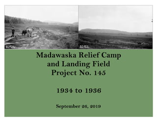 Madawaska Relief Camp and Intermediate Landing Field - 1934 to 1936 | PDF
