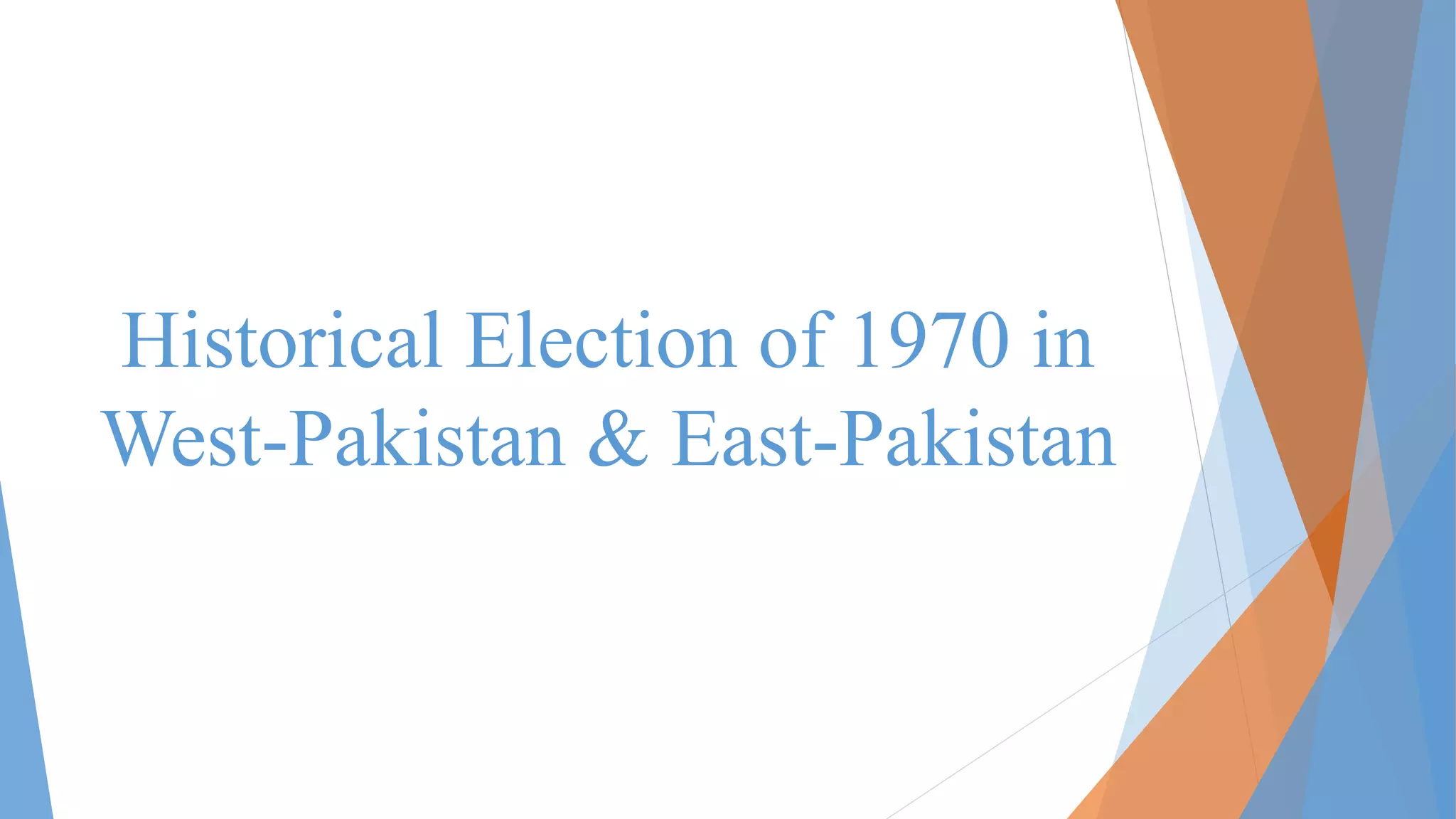 1970 elections in East & west Pakistan | PPTX