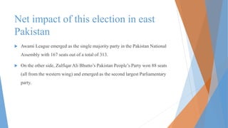 1970 elections in East & west Pakistan | PPTX